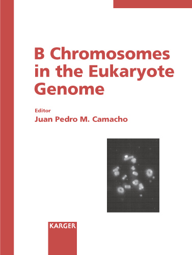 B Chromosomes in the Eukaryote Genome | Books Gateway | Karger Publishers